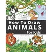 How to Draw Animals: Step by Step Drawing Book for Children and ...