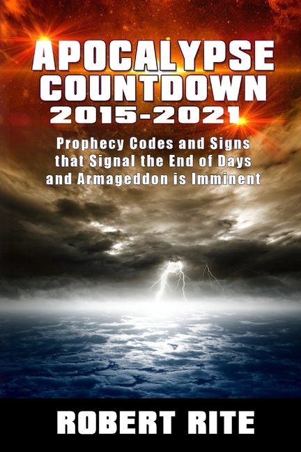 Apocalypse: Apocalypse Countdown 2015 to 2021 : Prophecy Codes Signal ...