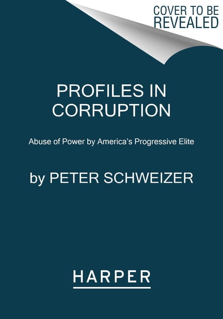 Profiles in Corruption : Abuse of Power by America's Progressive Elite ...