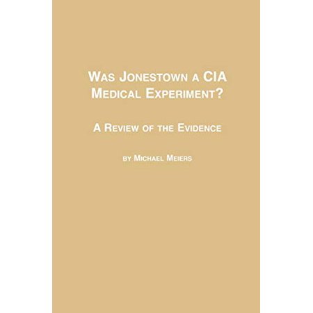 Was Jonestown a CIA Medical Experiment? a Review of the Evidence ...