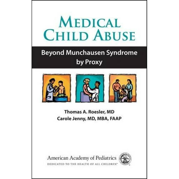 Pre-Owned Medical Child Abuse: Beyond Munchausen Syndrome by Proxy ...