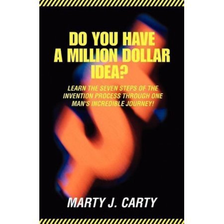 Do You Have a Million Dollar Idea?: Learn the Seven Steps of the ...