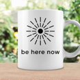 Be Here Now Mindfulness Quote Minimal Zen Sunburst Coffee Mugs ...