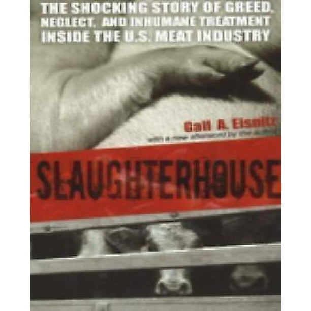 Slaughterhouse: The Shocking Story of Greed, Neglect, and Inhumane ...