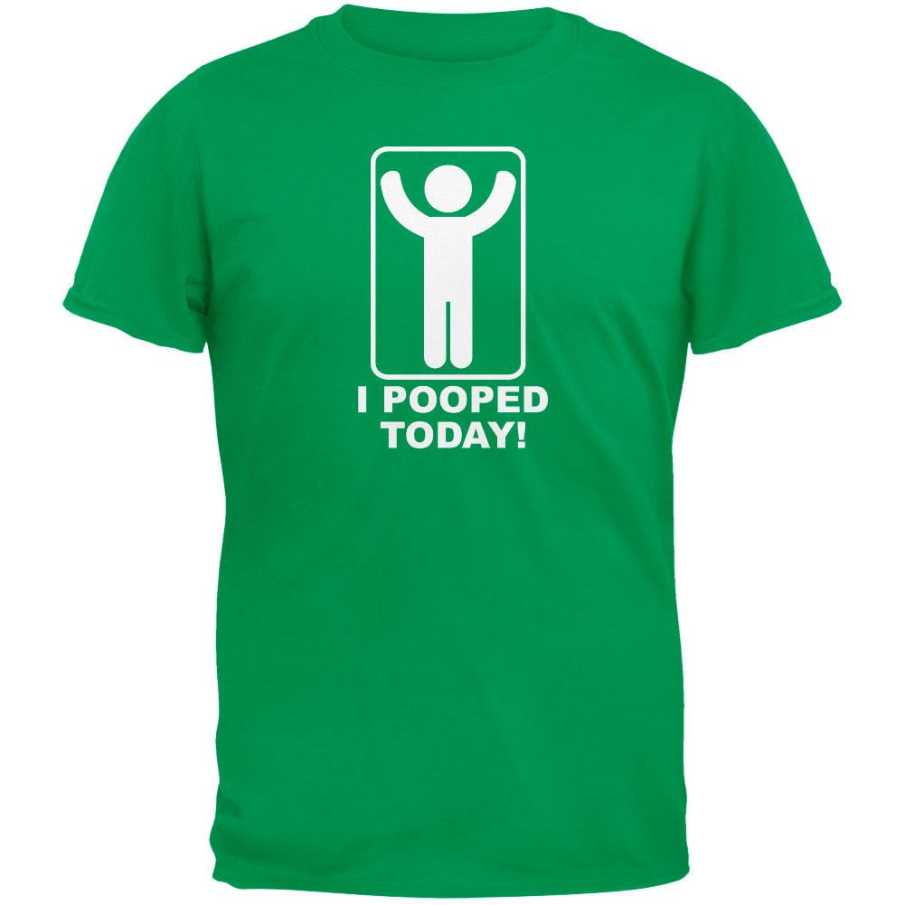 I Pooped Today Green Adult T-Shirt - Medium - Walmart.com