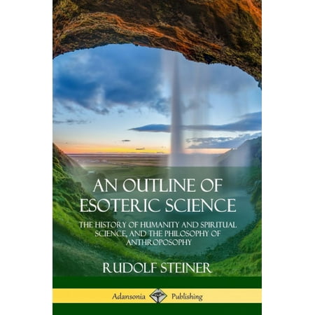An Outline of Esoteric Science: The History of Humanity and Spiritual ...