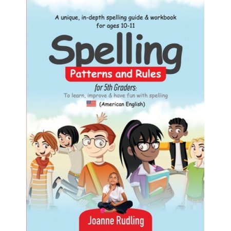 Spelling Patterns and Rules for 5th Graders: To Learn, Improve & Have ...