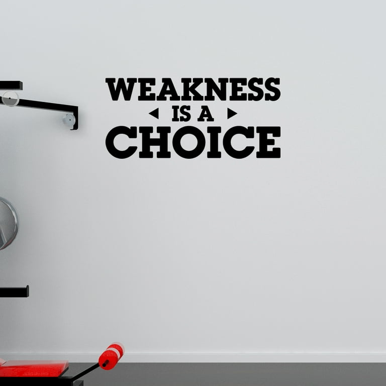Weakness Is A Choice