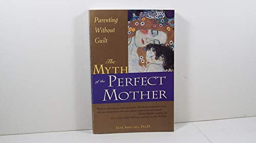 Pre-Owned The Myth of the Perfect Mother: Parenting Without Guilt ...
