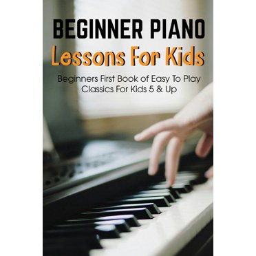 Primary Piano Book For Kids 5 & Up A Superfast Way To Learn Awesome ...