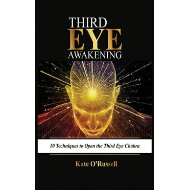 Third Eye Awakening: How To Activate Your Third Eye Chakra and Pineal Gland (Paperback ...