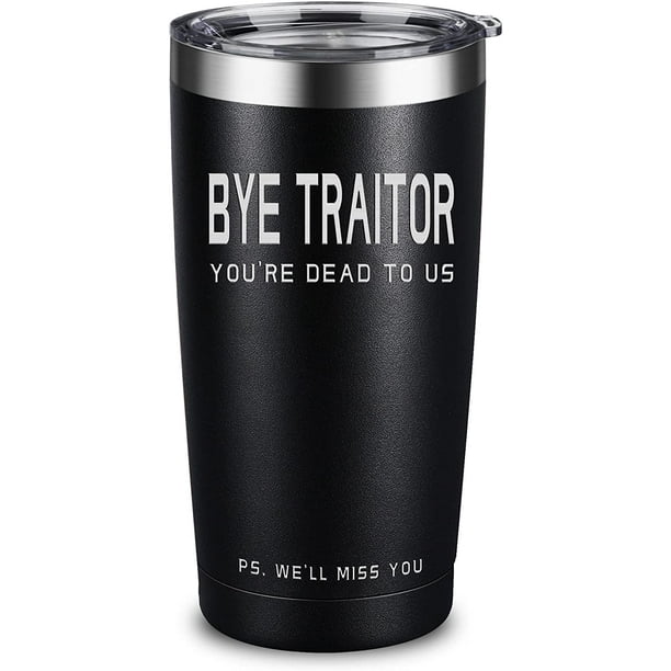 Bye Traitor Tumbler- Coworker Leaving Gifts for Men and Women, Farewell ...