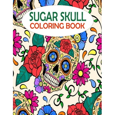 Sugar Skull Coloring Book: Day Of The Dead Stress Relieving Skulls ...