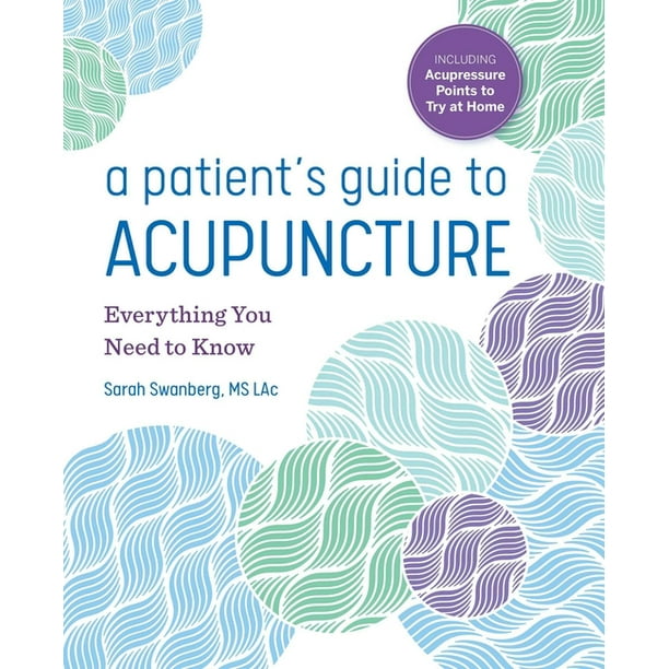 A Patient's Guide to Acupuncture : Everything You Need to Know ...