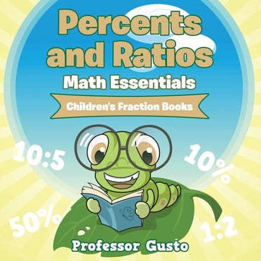 Fractions, Decimals, Ratios & Percents Math Essentials : Children's ...