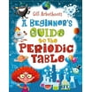 Basher Science: The Complete Periodic Table: All the Elements with ...