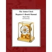 The Grandfather Clock Owner's Repair Manual, Step by Step No Prior ...