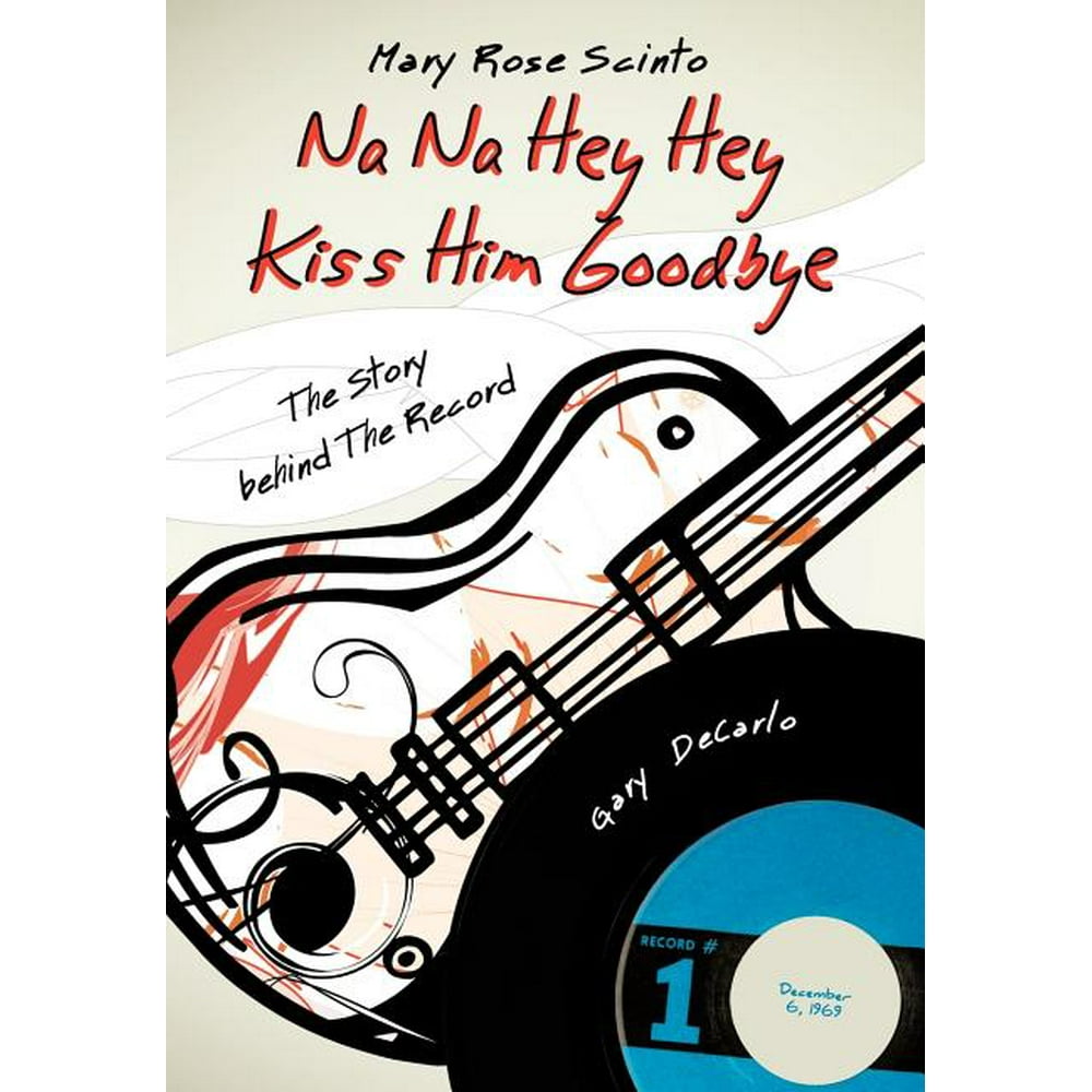 Na Na Hey Hey Kiss Him Goodbye - Walmart.com - Walmart.com