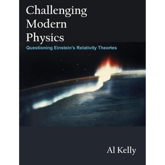 Pre-Owned Challenging Modern Physics: Questioning Einstein's Relativity ...