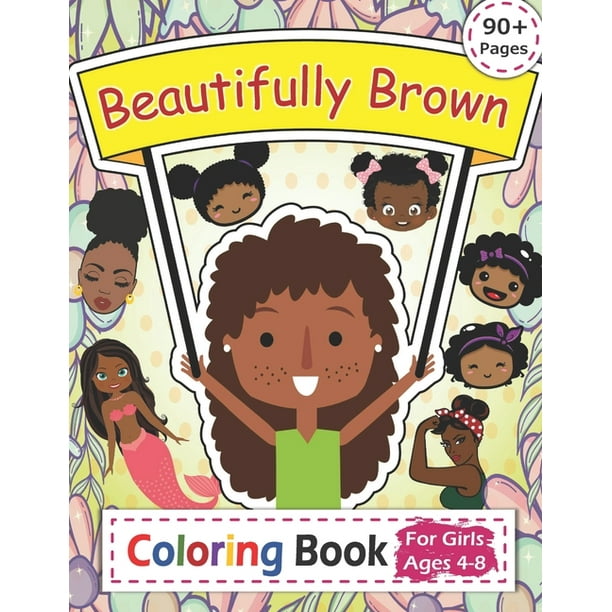 Beautifully Brown Coloring Book: 90+ Coloring Pages for Girls Ages 4-8 ...