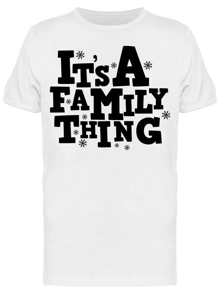 Its A Family Thing Men's T-shirt - Walmart.com
