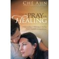How To Pray For Healing Understanding And Releasing The Healing Power