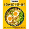 College Cooking for One : 75 Easy, Perfectly Portioned Recipes for ...