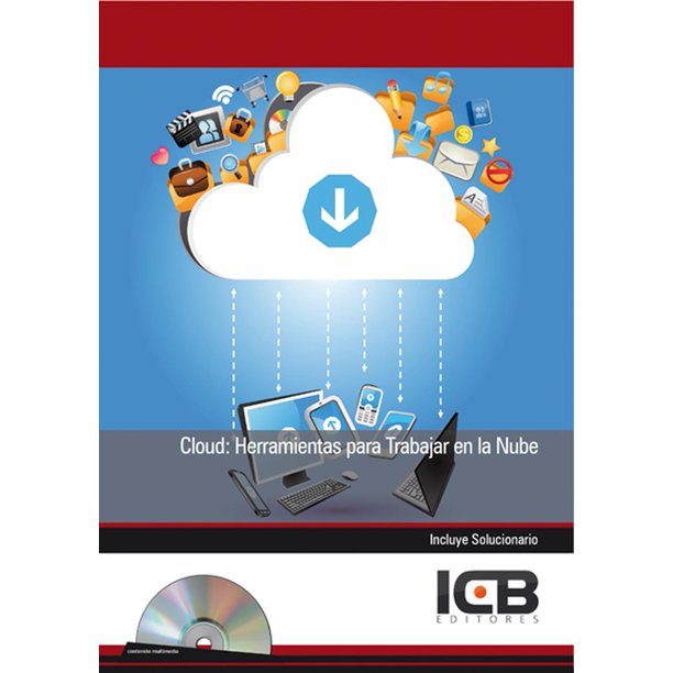 Cloud: Herramientas para Trabajar en la Nube-incluye Contenido Multimedia ICB Editores ...