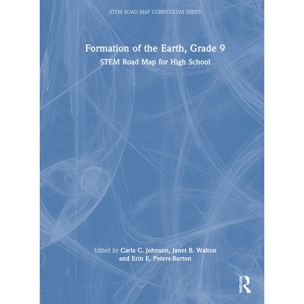 Stem Road Map Curriculum: Formation of the Earth, Grade 9 : Stem Road ...