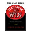 Amarillo Slim's Play Poker to Win: Million Dollar Strategies from the ...