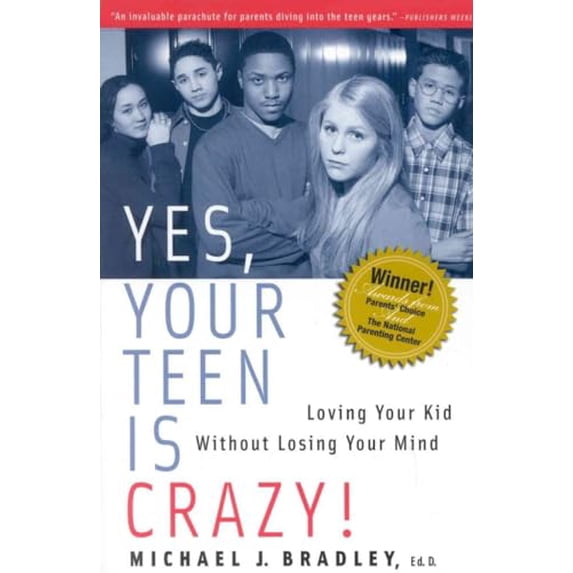 Pre-Owned Yes, Your Teen Is Crazy!: Loving Your Kid Without Losing Your ...