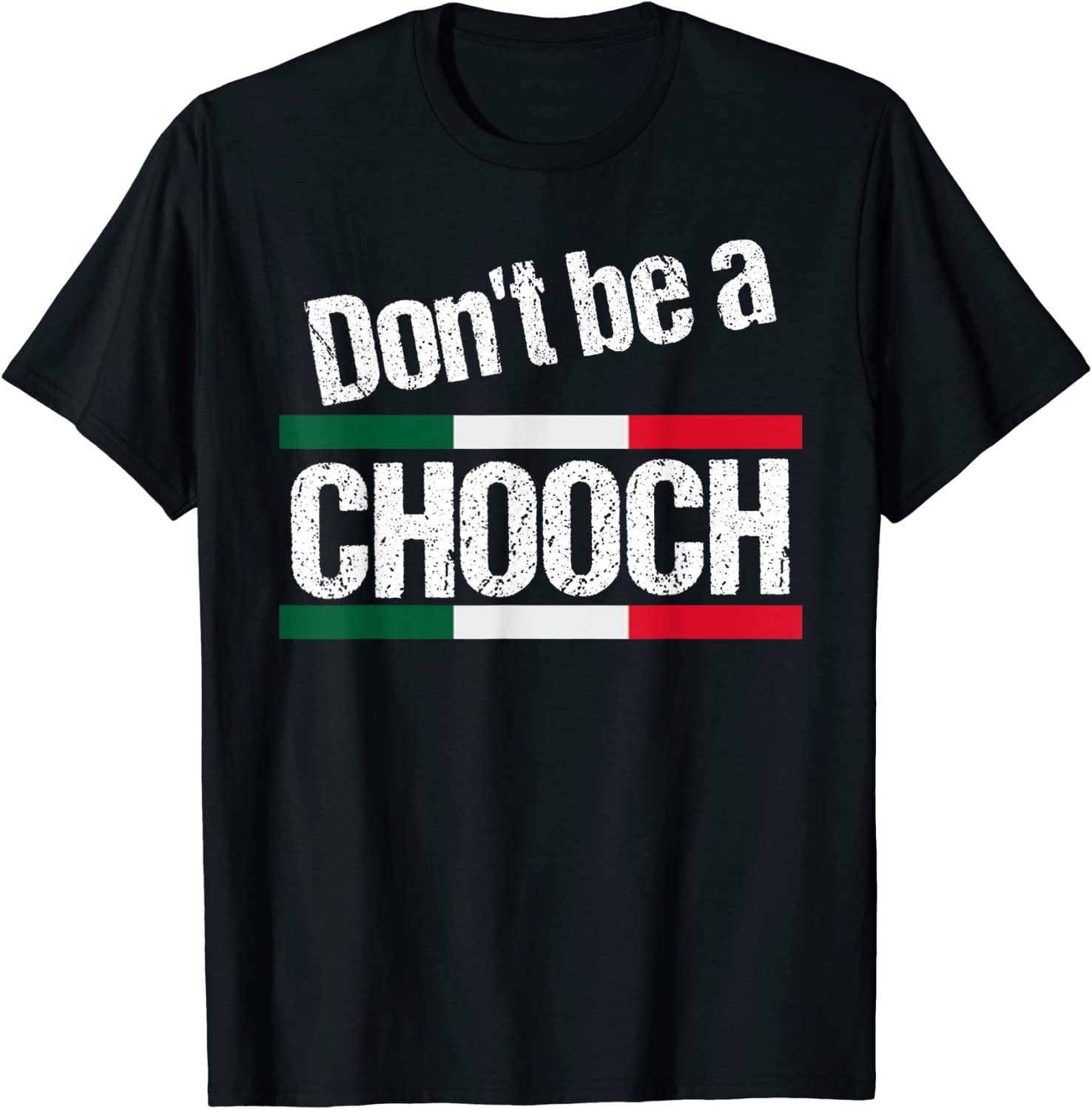 Funny Italian Sayings Men Women Don't Be A Chooch T-Shirt - Walmart.com