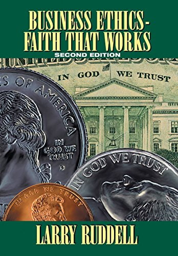 Pre-Owned Business Ethics - Faith That Works, 2nd Edition: Leading Your ...
