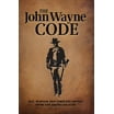 The John Wayne Code : Wit, Wisdom and Timeless Advice (Paperback) - Walmart.com