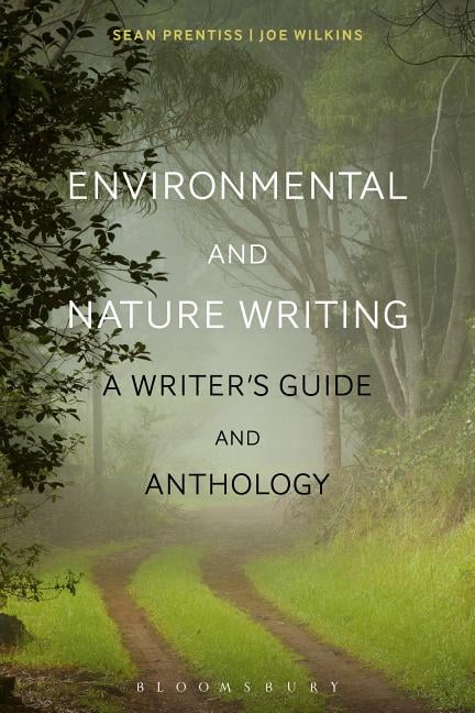 Environmental and Nature Writing : A Writer's Guide and Anthology ...