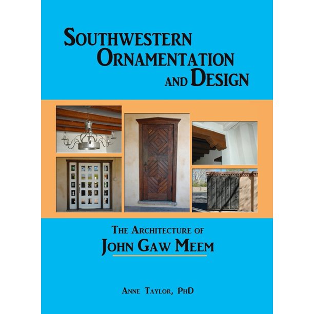 Southwestern Ornamentation and Design : The Architecture of John Gaw ...