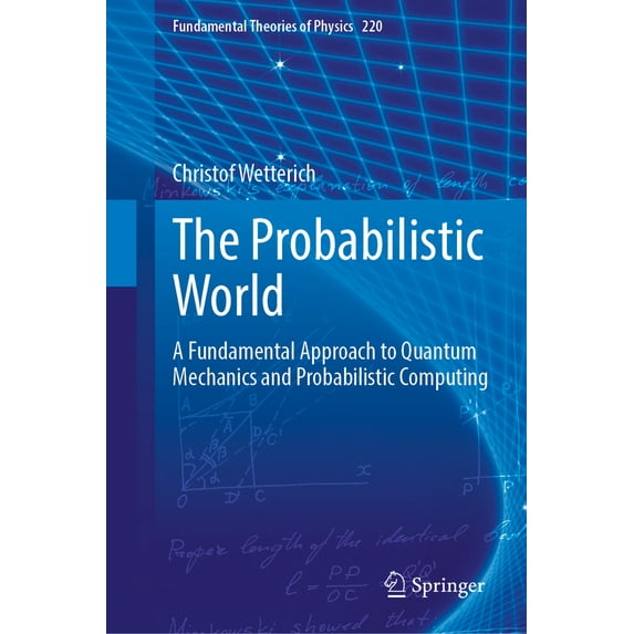Pre-Owned The Probabilistic World: A Fundamental Approach to Quantum Mechanics and Probabilistic ...