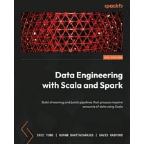 Scala and Spark for Big Data Analytics: Explore the concepts of functional programming, data ...