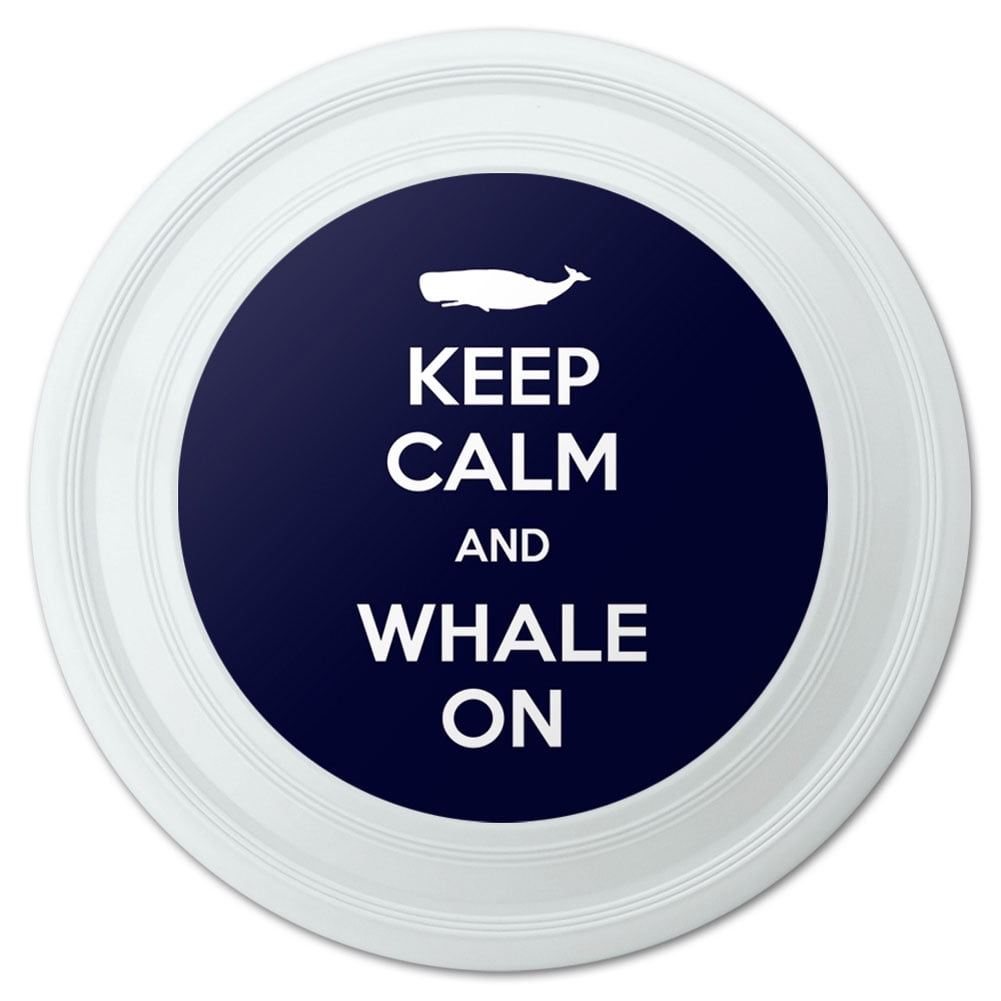 Keep Calm And Whale On Humpback Novelty 9" Flying Disc - Walmart.com