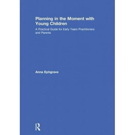 Planning in the Moment with Young Children: A Practical Guide for Early ...