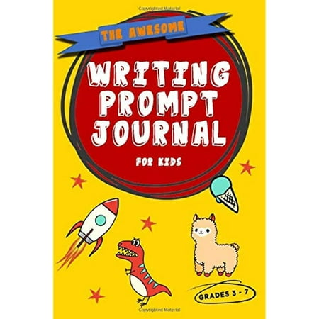The Awesome Writing Prompts Journal for Kids: Creative writing prompts ...