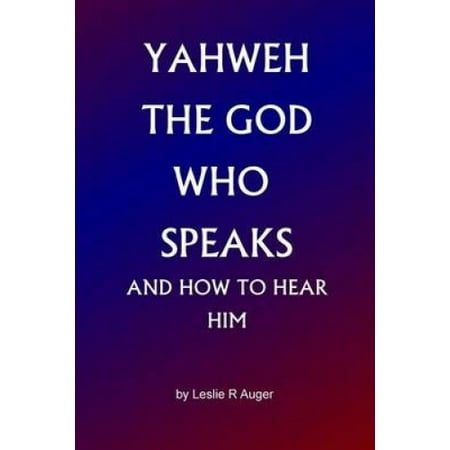 Yahweh the God Who Speaks: And How to Hear Him | Walmart Canada