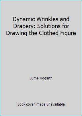Pre-Owned Dynamic Wrinkles and Drapery: Solutions for Drawing the ...