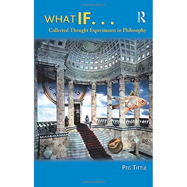 What If...: Collected Thought Experiments in Philosophy - Walmart.ca