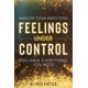 Master Your Emotions : Feelings Under Control - You Have Everything You ...