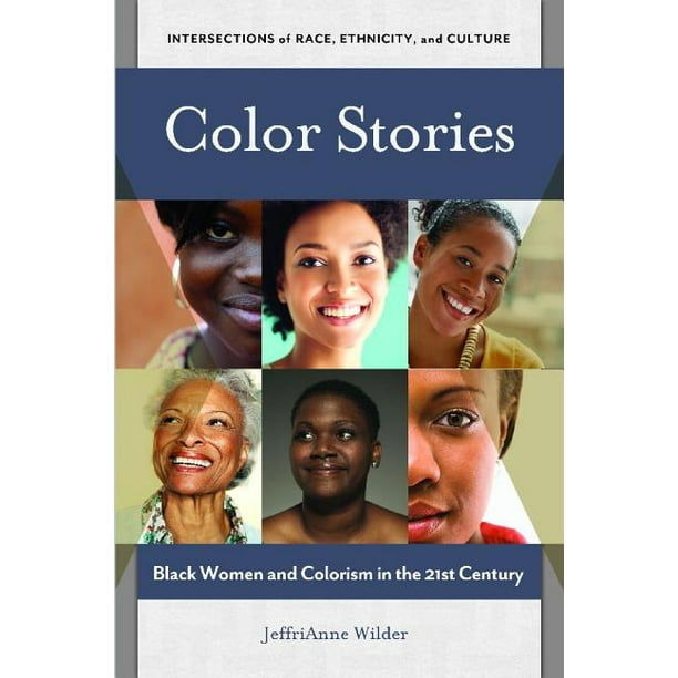 Intersections of Race, Ethnicity, and Culture: Color Stories : Black ...