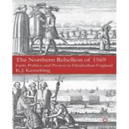 The Northern Rebellion of 1569: Faith, Politics, and Protest in ...