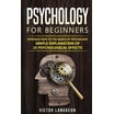 Psychology for Beginners: Introduction to the Basics of Psychology ...