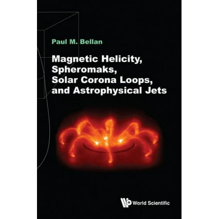 Magnetic Helicity, Spheromaks, Solar Corona Loops, And Astrophysical ...