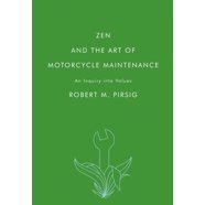 Zen and the Art of Motorcycle Maintenance: An Inquiry Into Values ...